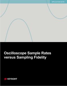 Oscilloscope Sample Rates versus Sampling Fidelity | Keysight