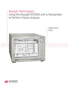 Failure Analysis Using the B1500A with a Nanoprobe | Keysight