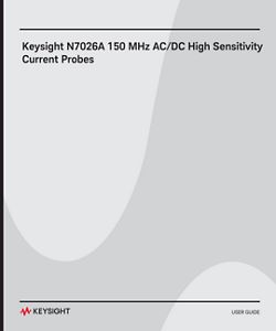 N7026A 150 MHz AC/DC High Sensitivity Current Probes User's Guide ...