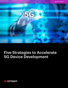 Five Strategies to Accelerate 5G Device Development | Keysight