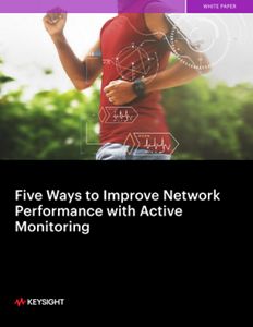 Five Ways to Improve Network Performance with Active Monitoring | Keysight